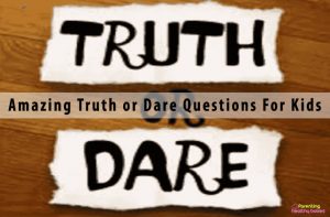 201 Fun, Offbeat and Crazy Truth or Dare Questions for Kids