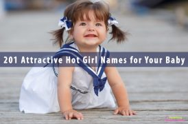 201 Most Attractive Hot Girl Names for Your Baby You Can Choose From