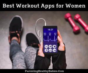 11 Best Workout Apps for Women | Parentinghealthybabies.com